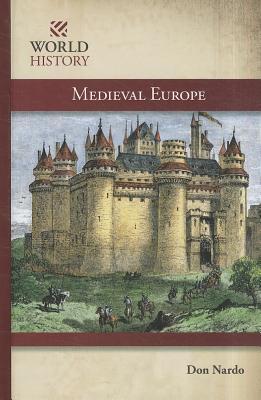 Medieval Europe (World History) by Don Nardo | Goodreads