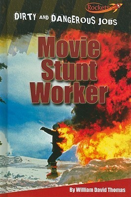 Movie Stunt Worker (Dirty and Dangerous Jobs) by William David Thomas ...