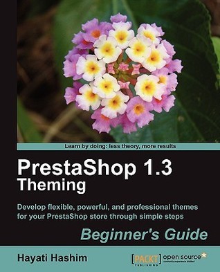 Prestashop 1.3 Theming: Beginner's Guide by Hayati Hashim | Goodreads