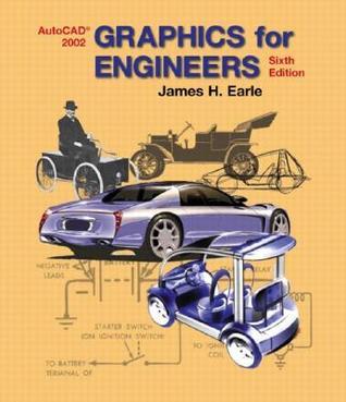 Graphics for Engineers: With Autocad 2002 by James H. Earle | Goodreads
