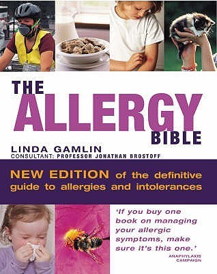The Allergy Bible : Understanding, Diagnosing, Treating Allergies and ...