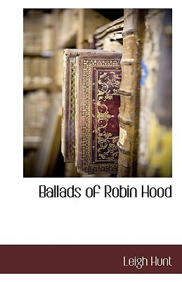 Ballads of Robin Hood by Leigh Hunt | Goodreads