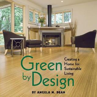 Green by Design: Creating a Home for Sustainable Living by Angela M ...