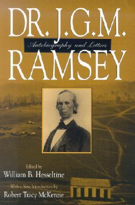 Dr. J.G.M. Ramsey; Autobiography and Letters by James Gettys McGready ...