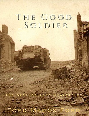 The Good Soldier by Ford Madox Ford | Goodreads