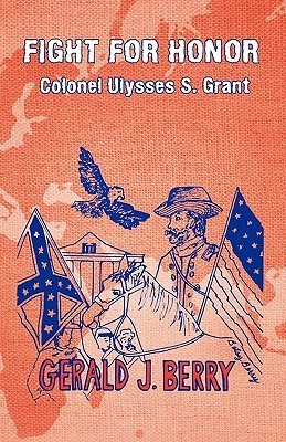 Fight for Honor: Colonel Ulysses S. Grant: A Clint Williams Adventure ...