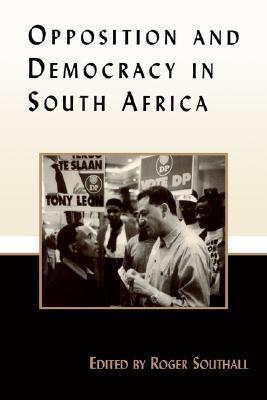 Opposition and Democracy in South Africa by Roger Southall | Goodreads