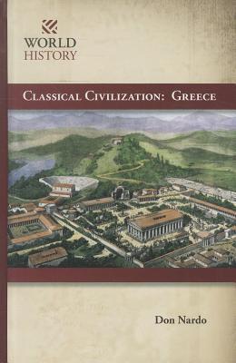Classical Civilization: Greece (World History) by Don Nardo | Goodreads