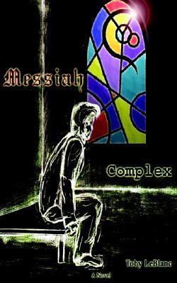 Messiah Complex by Toby LeBlanc | Goodreads