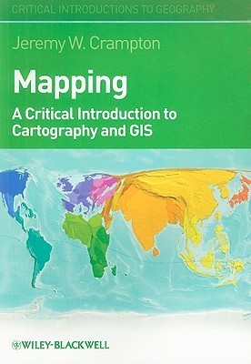 Mapping: A Critical Introduction to Cartography and GIS by Jeremy W ...