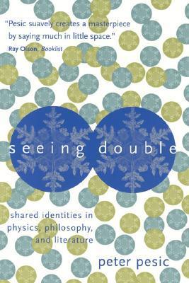 Seeing Double: Shared Identities in Physics, Philosophy, and Literature ...