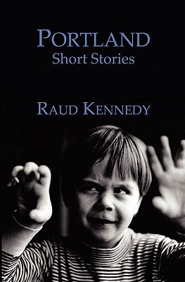 Portland: Short Stories by Raud Kennedy | Goodreads
