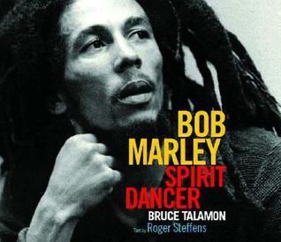 Bob Marley: Spirit Dancer by Bruce W. Talamon | Goodreads
