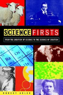 Science Firsts: From the Creation of Science to the Science of Creation ...