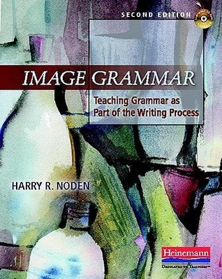 Image Grammar: Teaching Grammar as Part of the Writing Process by Harry ...