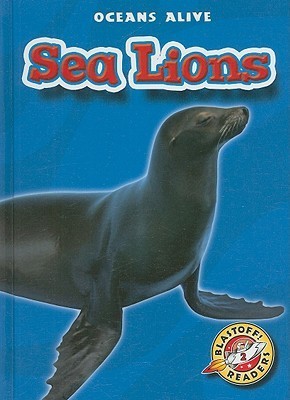 Sea Lions (Blastoff Readers. Level 2) by Colleen Sexton | Goodreads