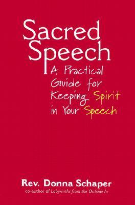 Sacred Speech: A Practical Guide for Keeping Spirit in Your Speech by ...