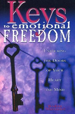 Keys to Emotional Freedom: Unlocking the Doors of Your Heart and Mind by Robin Martens | Goodreads