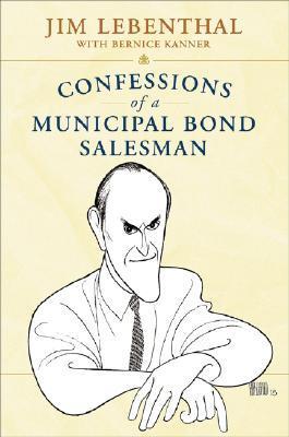 Confessions of a Municipal Bond Salesman by Jim Lebenthal | Goodreads