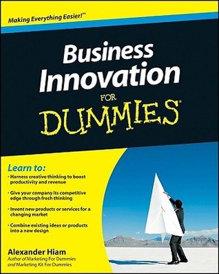Business Innovation for Dummies by Alexander Hiam | Goodreads