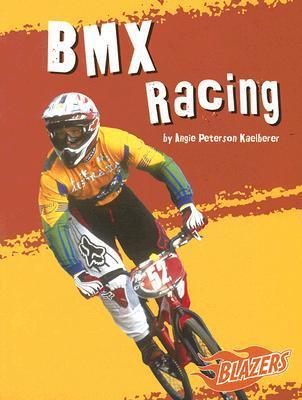 Bmx Racing (Blazers, to the Extreme) by Angie Peterson Kaelberer ...