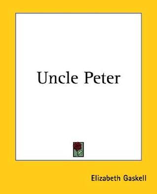 Uncle Peter by Elizabeth Gaskell | Goodreads