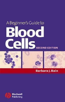 A Beginner's Guide to Blood Cells by Barbara J. Bain | Goodreads