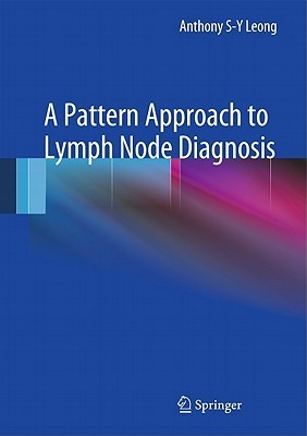 A Pattern Approach to Lymph Node Diagnosis by Anthony Siew-Yin Leong ...
