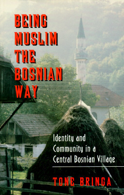 Being Muslim the Bosnian Way by Tone Bringa | Goodreads