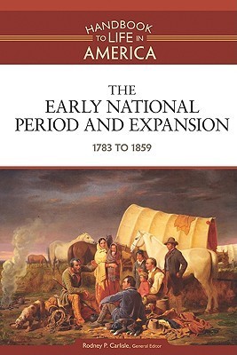The Early National Period and Expansion: 1783 to 1859 by Rodney P ...
