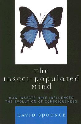 The Insect-Populated Mind: How Insects Have Influenced the Evolution of ...