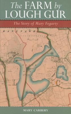 The Farm By Lough Gur: The Story of Mary Fogarty by Mary Carbery ...