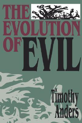 The Evolution of Evil: An Inquiry into the Ultimate Origins of Human ...