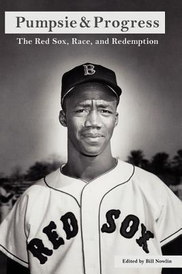 Pumpsie & Progress: The Red Sox, Race, and Redemption by Bill Nowlin ...