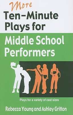 More Ten-Minute Plays for Middle School Performers: Plays for a Variety ...