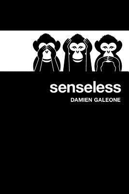 Senseless by Damien Galeone | Goodreads