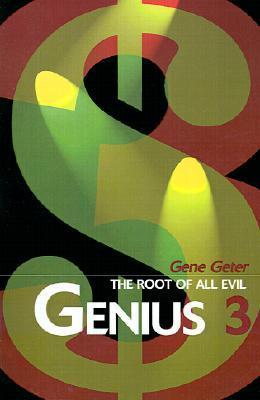 Genius 3: The Root of All Evil by Gene Geter | Goodreads