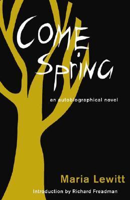 Come Spring: an autobiographical novel by Maria Lewitt | Goodreads