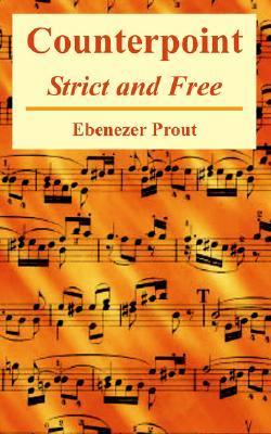 Counterpoint: Strict and Free by Ebenezer Prout | Goodreads