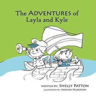 The Adventures of Layla and Kyle by Shelly Patton | Goodreads