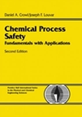 Chemical Process Safety: Fundamentals With Applications by Daniel A ...