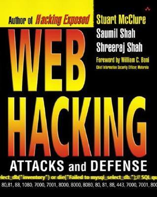 Web Hacking: Attacks and Defense by Stuart McClure | Goodreads