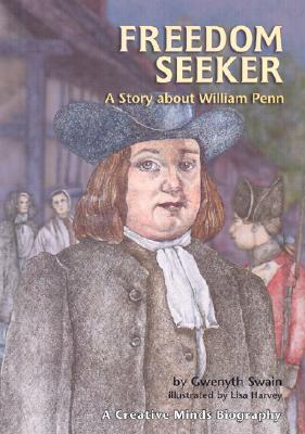 Freedom Seeker: A Story About William Penn by Gwenyth Swain | Goodreads