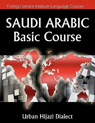 Saudi Arabic Basic Course: Urban Hijazi Dialect by Foreign Service ...