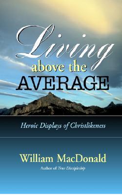 Living Above the Average by William MacDonald | Goodreads