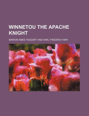Winnetou the Apache Knight by Marion Ames Taggart | Goodreads