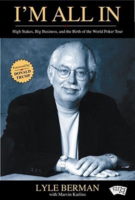 I'm All In: High Stakes, Big Business and the Birth of the World Poker ...