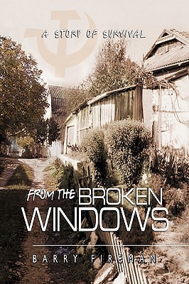 From the Broken Windows: A Story of Survival by Barry Fireman | Goodreads