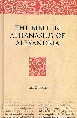 The Bible in Athanasius of Alexandria by James D. Ernest | Goodreads
