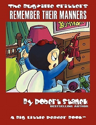 The Bugville Critters Remember Their Manners by Robert Stanek | Goodreads